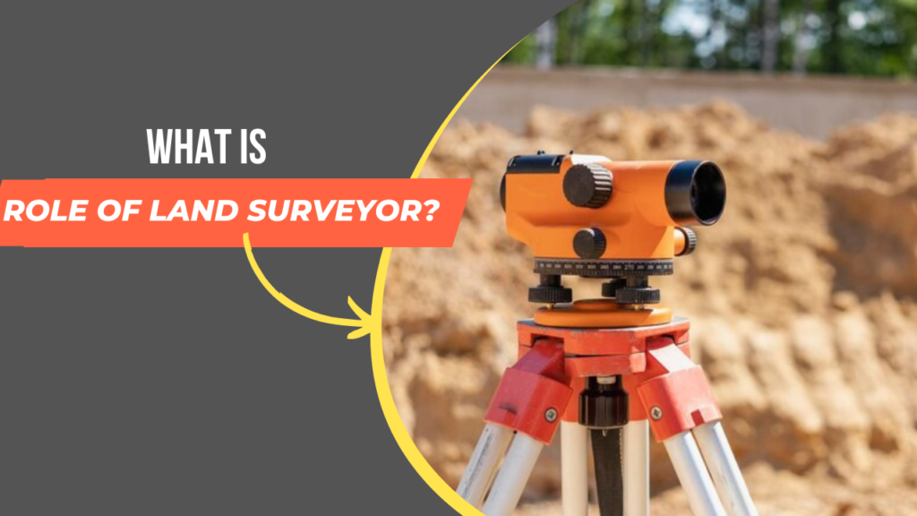 What is Role of Land Surveyor? Commercial & Residential Project