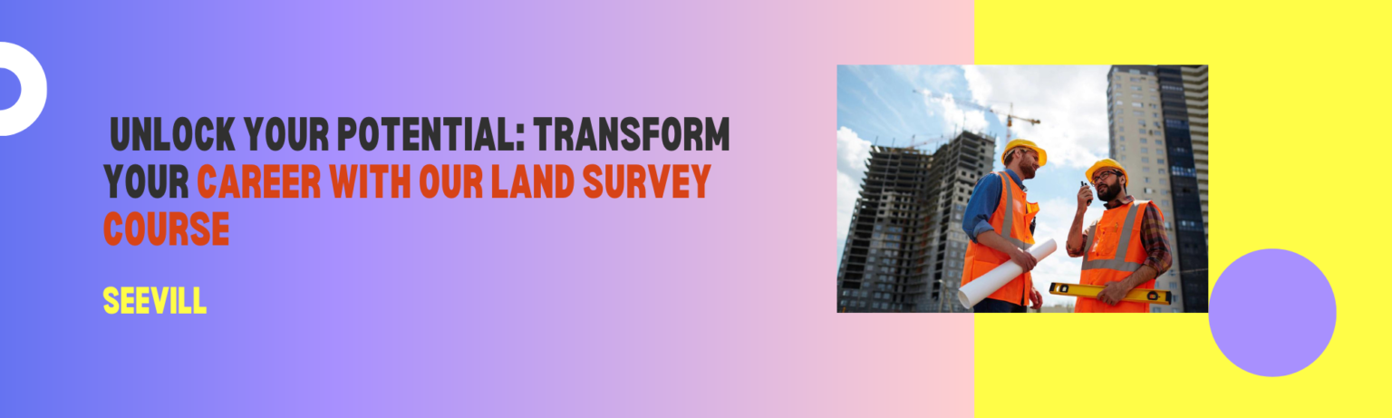 Transform Your Career with Our Land Survey Course
